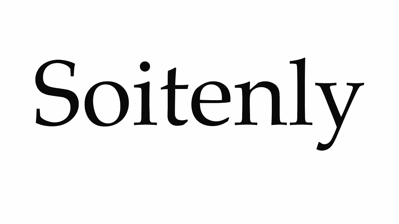 How to Pronounce Soitenly