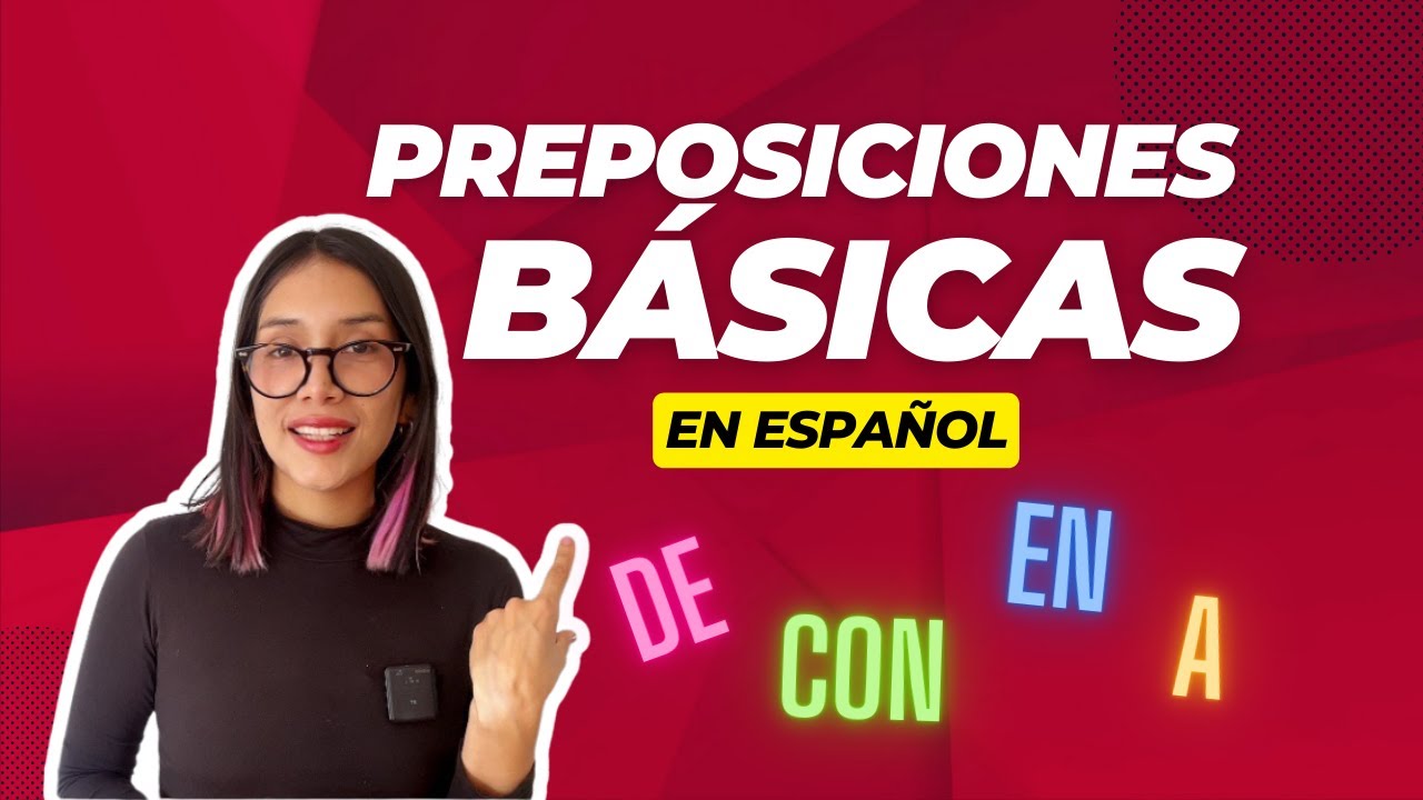 Preposiciones Básicas en Español: Uso Correcto con Ejemplos Prácticos ...