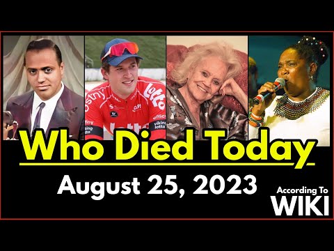 Who Died Today – August 25, 2023 / List Of Deaths According To Wiki List Of Deaths
