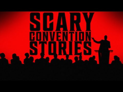 7 True Scary CONVENTION Stories