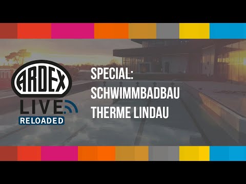 Special: Schwimmbadbau Therme Lindau | ARDEX-Live Reloaded