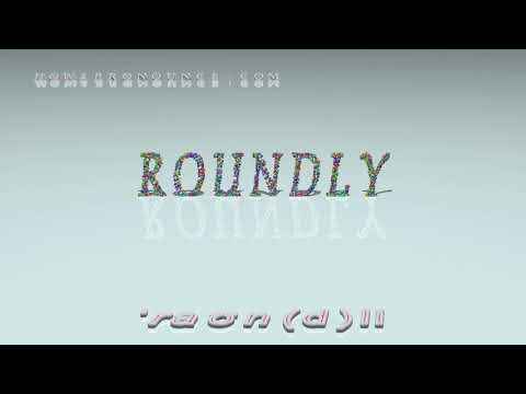 roundly - pronunciation + Examples in sentences and phrases