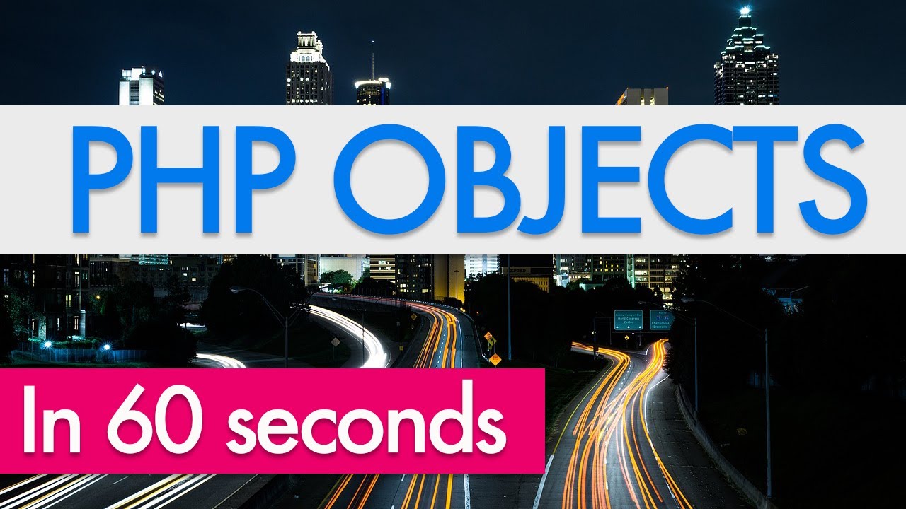 PHP in 60 SECONDS: Objects Explained