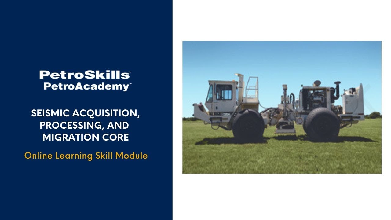 PetroSkills: Seismic Acquisition, Processing, and Migration Core - PetroAcademy eLearning