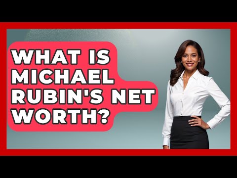 What Is Michael Rubin's Net Worth? - The Rich And Famous Files