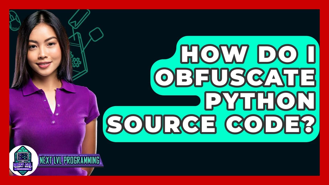 How Do I Obfuscate Python Source Code? - Next LVL Programming