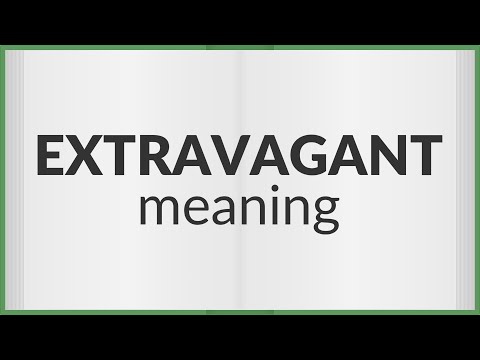 Extravagant | meaning of Extravagant