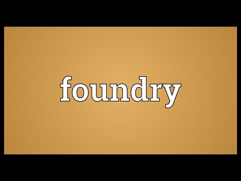 Foundry Meaning