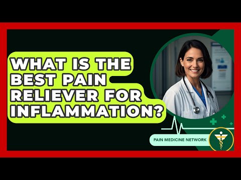 What Is The Best Pain Reliever For Inflammation? - Pain Medicine Network