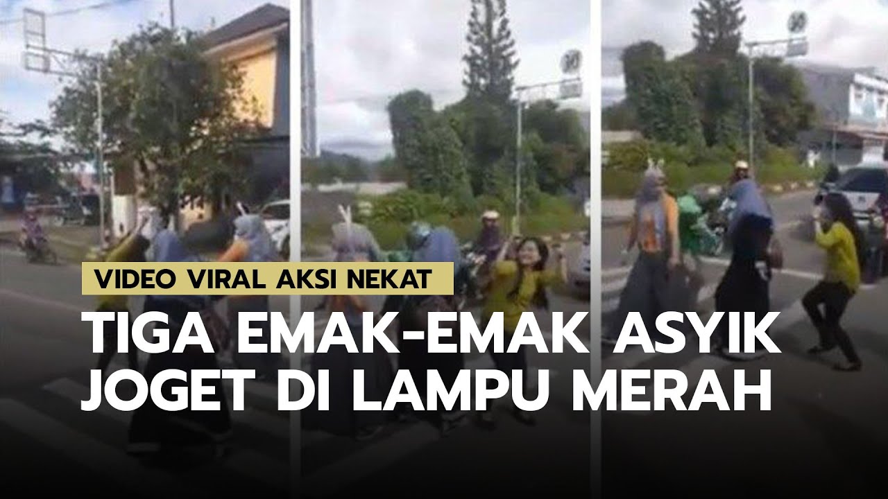 Video Viral Aksi Nekat 3 Emak-emak Asyik Berjoget di Tengah Jalan saat Lampu Merah, Warganet ...