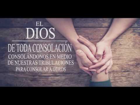 El Dios de toda consolación, consolándonos en medio de nuestras tribulaciones para consolar a otros