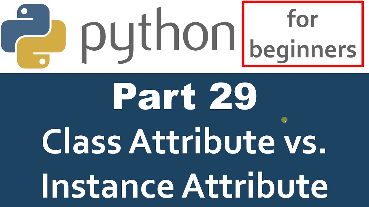 Python Tutorial - Part 29 class attribute vs instance attribute