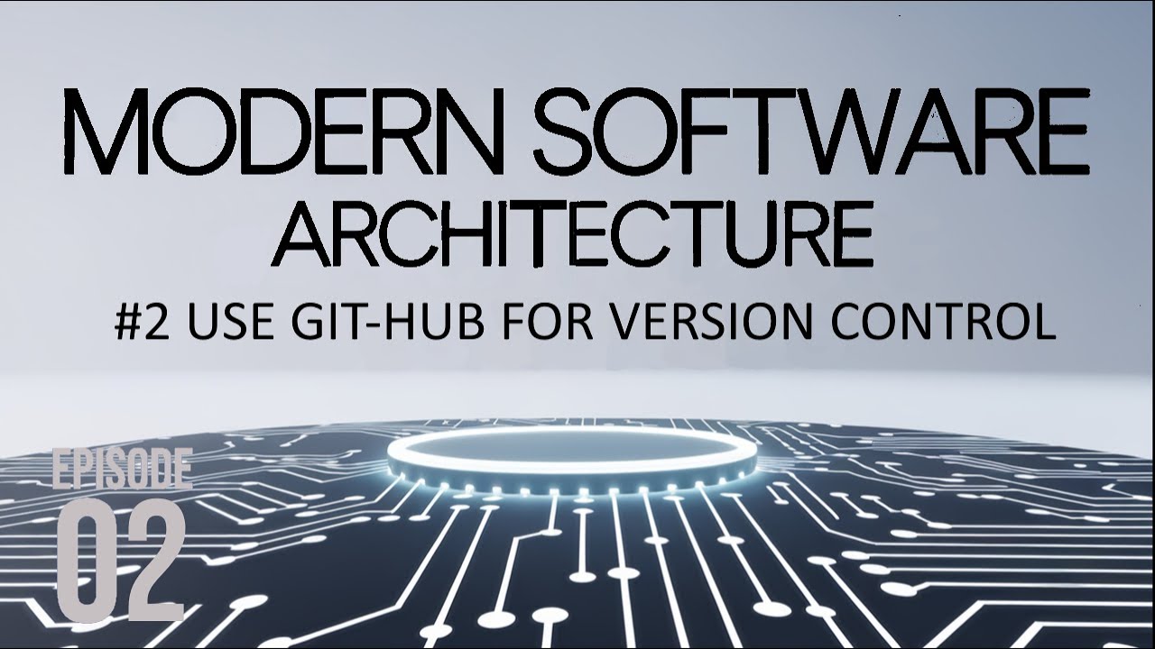 S01E02 Use GitHub for Version Control - Modern Software Architecture
