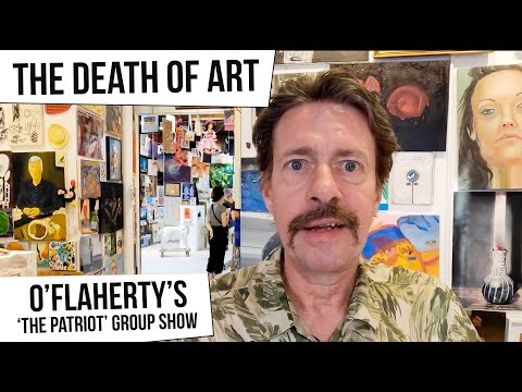 The Death Of Art - O’Flaherty’s ‘The Patriot’ Group Show, Alphabet City, New York City [Ep 44]