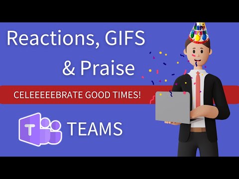 Microsoft Teams: Gifs, Reactions, and Praise