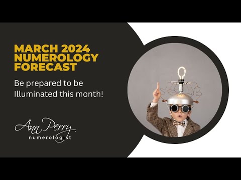 March 2024 Numerology Forecast - Be prepared to be illuminated this month!