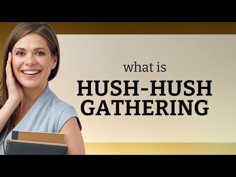Unveiling the Mystery: The Meaning of "Hush-Hush Gathering"
