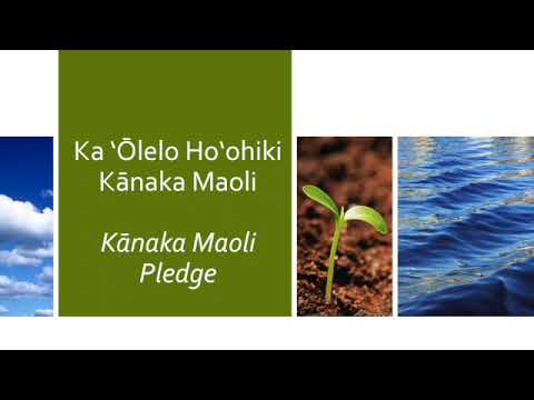 Kanaka Maoli Pledge. Haku ʻia e Randie Kamuela Fong. Unuhi ʻia e Larry Kauanoe Kimura.