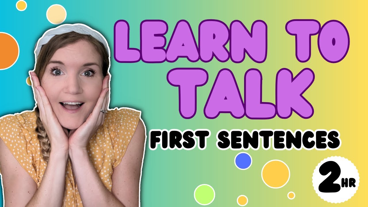 First Sentences 2 HOUR Episode - Learn to Talk