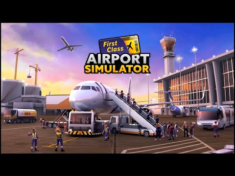 Airport Simulator: First Class Gameplay Walkthrough Part 1 (Android, IOS)