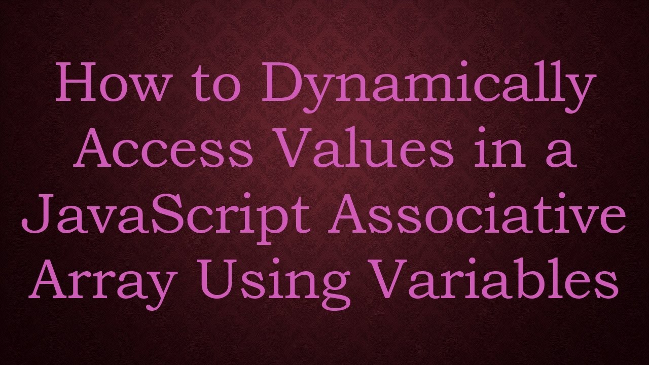 How to Dynamically Access Values in a JavaScript Associative Array Using Variables