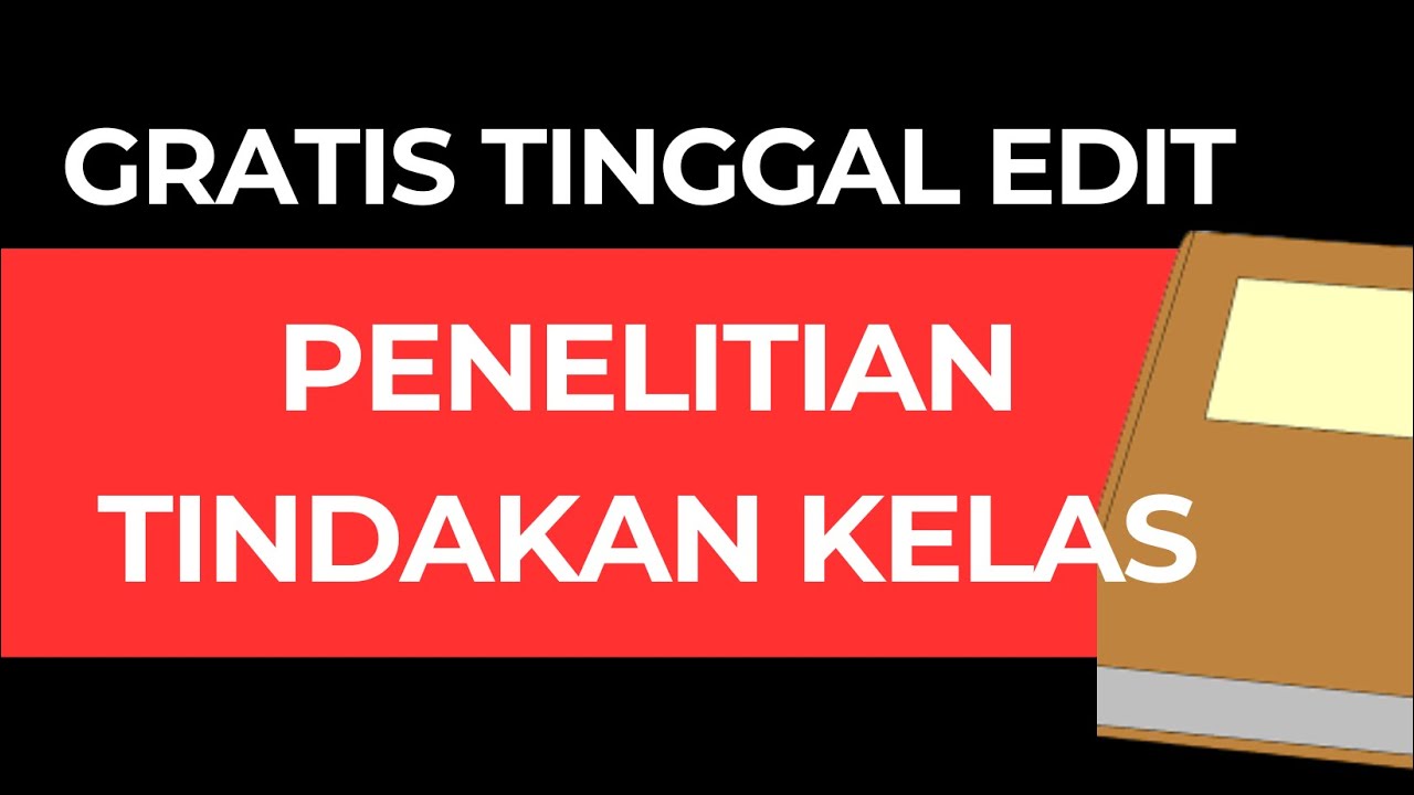 Gratis Tinggal edit saja 300 File Penelitian Tindakan Kelas