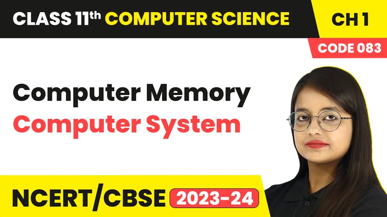 Computer Memory - Computer System | Class 11 Computer Science (Code 083) Chapter 1