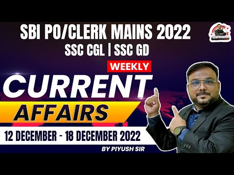 WEEKLY CURRENT AFFAIRS 2022 | 12 December - 18 December 2022 | SBI PO & SBI CLERK MAINS | PIYUSH SIR