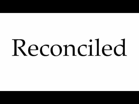 How to Pronounce Reconciled