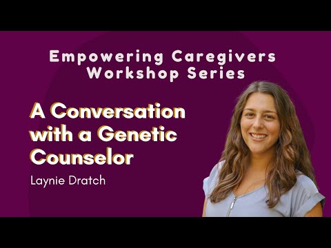 Empowering Caregivers Workshop: A conversation with a genetic counselor