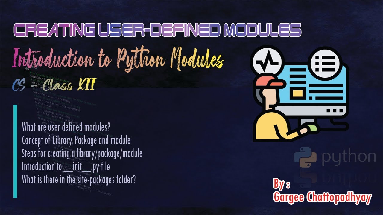 CLASS XII | CREATING USER-DEFINED MODULES | PYTHON MODULES | CS