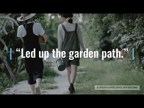 "Led Up the Garden Path" Idiom Meaning, Origin & History | Superduper English Idioms
