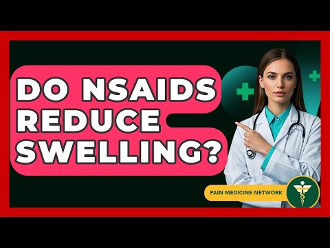 Do NSAIDs Reduce Swelling? - Pain Medicine Network