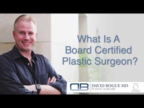 What Is A Board Certified Plastic Surgeon - David Bogue, MD Plastic Surgery