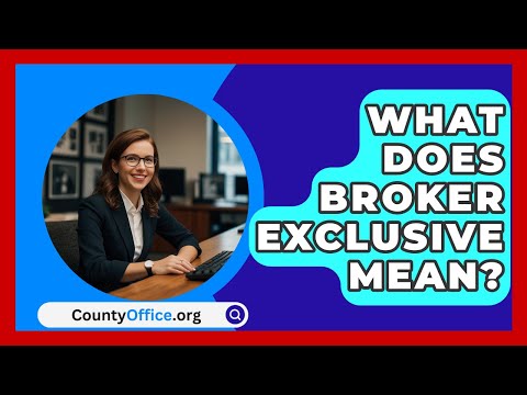What Does Broker Exclusive Mean? - CountyOffice.org