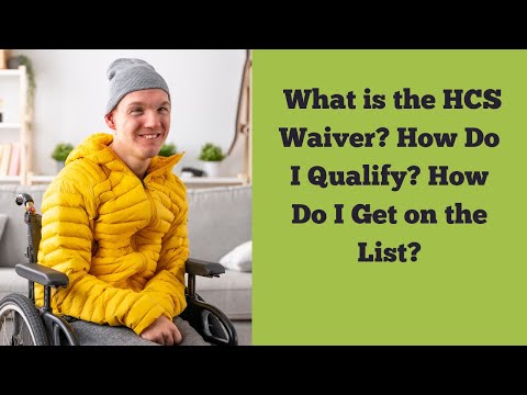 What is the HCS Waiver? How Do I Qualify? How Do I Get on the List?