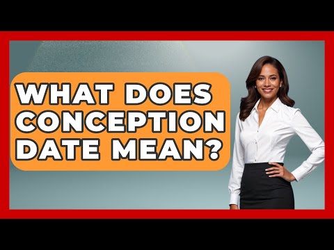 What Does Conception Date Mean? - Women's Health and Harmony