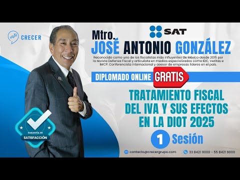 PRIMERA SESIÓN DIPLOMADO TRATAMIENTO FISCAL DEL IVA Y SUS EFECTOS EN LA DIOT 2025 JOSE ANTONIO GONZ.