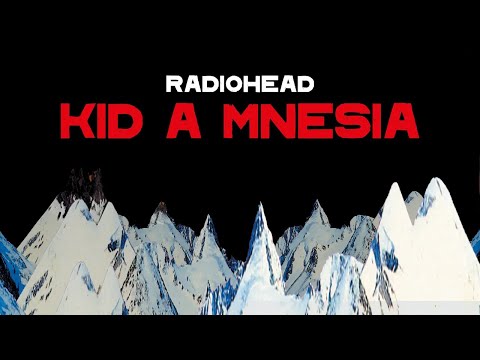 Radiohead - K̲ID̲ A MN̲ES̲IA̲ (Full Album Compilation)