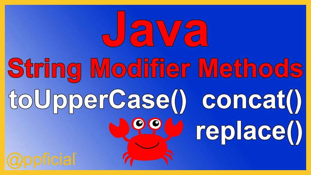 Java String Modifier Methods - toUpperCase toLowerCase concat replace - Java Programming - Appficial