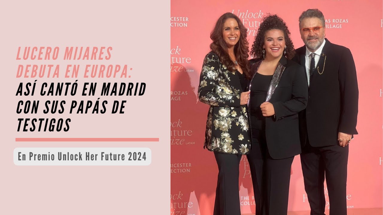 VIDEO: Así fue el debut de Lucero Mijares en España apoyada por sus papás
