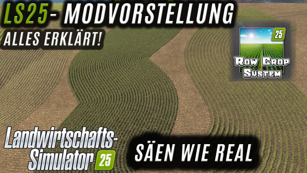 LS25 - ROW Crop MOD - It's like real life! - Even better than in LS22