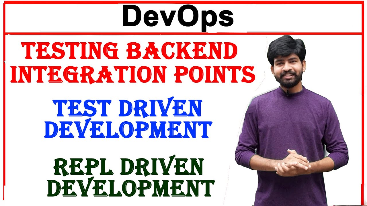 testing backend integration points, test driven development, REPL driven development, devops, unit 5