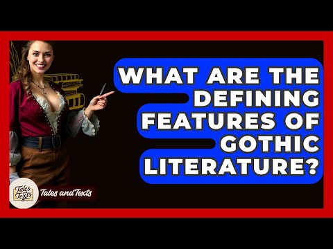 What Are The Defining Features Of Gothic Literature? - Tales And Texts