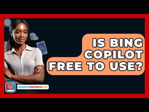 Is Bing Copilot Free To Use? - SearchEnginesHub.com