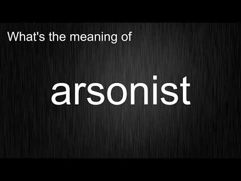 What's the meaning of "arsonist", How to pronounce arsonist?