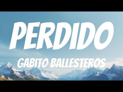 Gabito Ballesteros - Perdido (Lyrics Spanish & English)