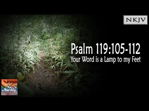 Psalm 119:105-112 (NKJV) Song "Your Word is a Lamp to My Feet" (Esther Mui)
