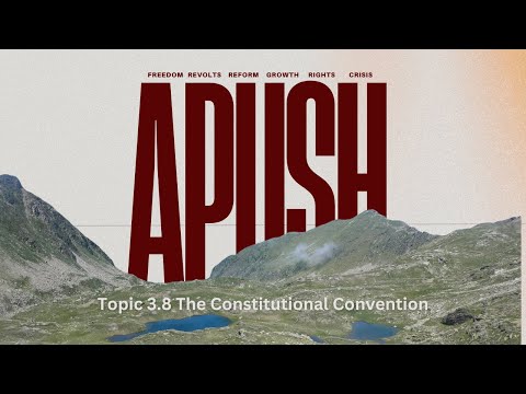 APUSH Topic 3.8 The Constitutional Convention