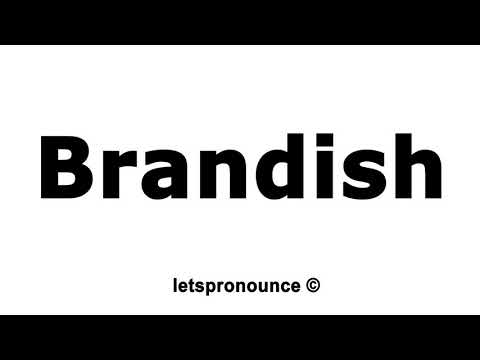 How to Pronounce Brandish